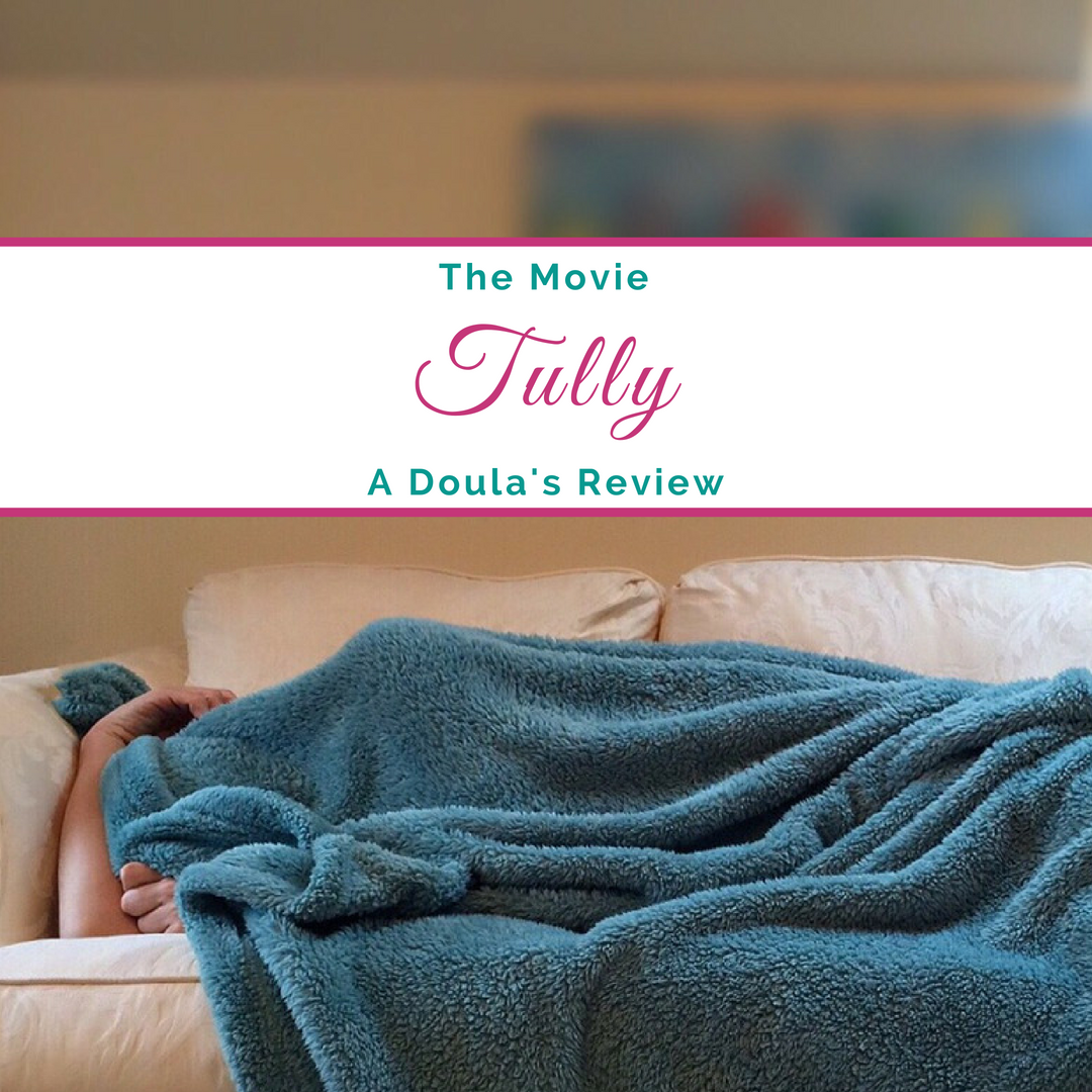 The Movie Tully A Doula's Review - Tucson Doulas - Tucson's Best Doulas